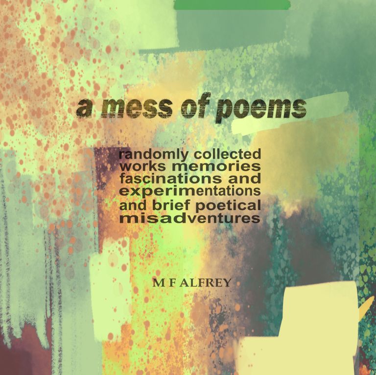 NEW RELEASE! A Mess of Poems – M F ALFREY